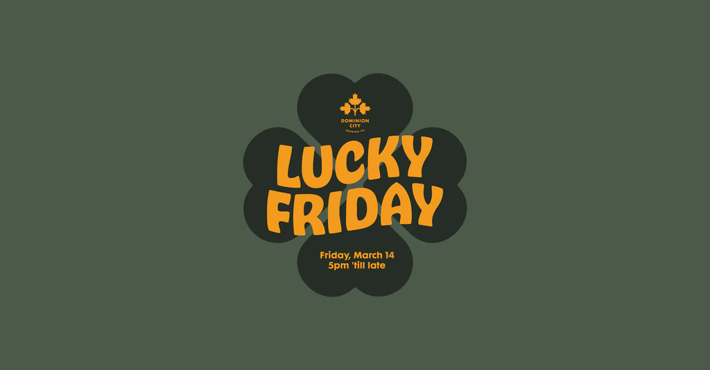 Lucky Friday 2025 – Dominion City Brewing Co.